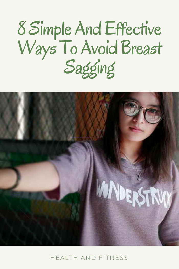 8 Simple and Effective Ways To Avoid Breast Sagging 8 Simple and Effective Ways To Avoid Breast Sagging